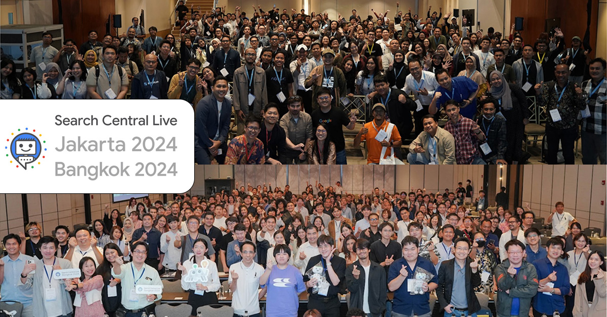 È terminata Search Central Live a Giacarta e Bangkok 2024 | Google ...